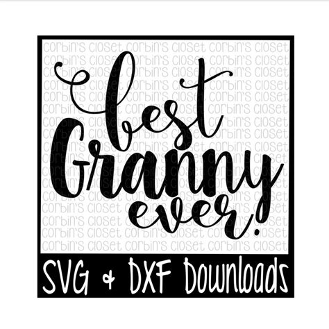 Best Granny Ever Cut File DXF SVG Files Silhouette Etsy