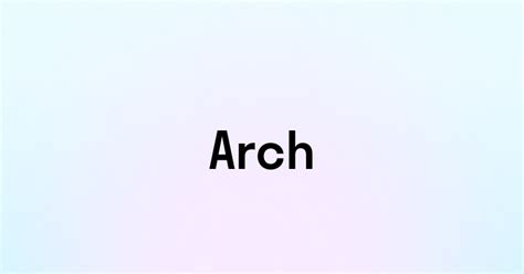 Arch — перевод транскрипция произношение и примеры