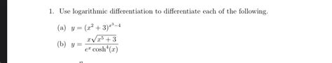 solved use logarithmic differentiation to differentiate each
