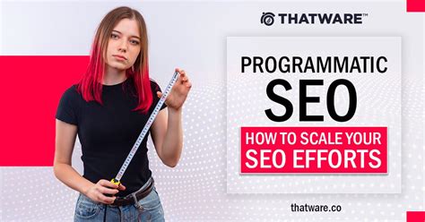 Programmatic Seo How To Scale Your Seo Efforts Thatware