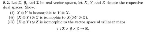 Solved 8 2 Let X Y And Z Be Real Vector Spaces Let X Y Chegg Com
