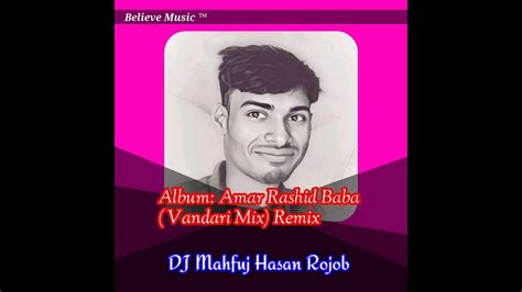 Amar Rashid Baba Vandari Mix Dj Mahfuj Hasan Rojob Youtube