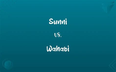 Sunni Vs Wahabi Know The Difference