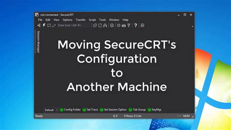 move your securecrt config to a new machine youtube