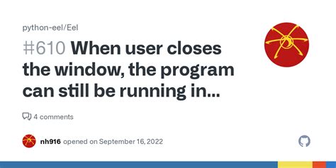 When User Closes The Window The Program Can Still Be Running In The Background Issue 610