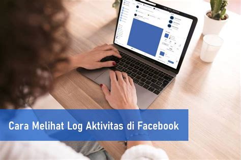 Cara Melihat Log Aktivitas Di Facebook Biasa Lite Hingga Web Rancah