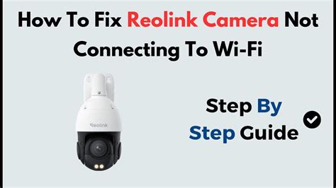 How To Fix Reolink Camera Not Connecting To Wi Fi Wireless Setup And Network Troubleshooting