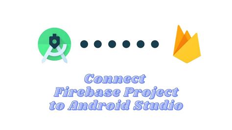 How To Connect Firebase To Android Studio 2021 Connect Android App To