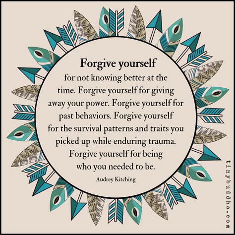 Forgive Yourself For Not Knowing Better At The Time Tiny Buddha