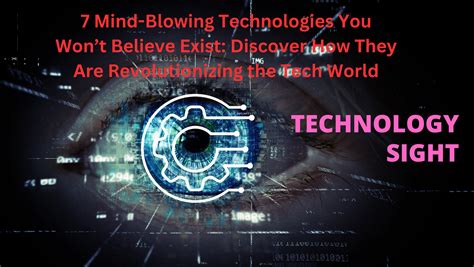 7 Mind Blowing Technologies You Wont Believe Exist Discover How They Are Revolutionizing The