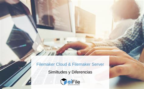 Filemaker Server And Filemaker Cloud Diferencias Y Similtudes Aifile