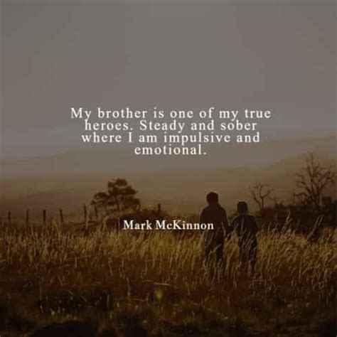Best Brother Quotes To Treasure A Siblings Bond Brother Quotes Big
