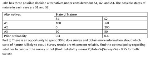 Solved Jake Has Three Possible Decision Alternatives Under