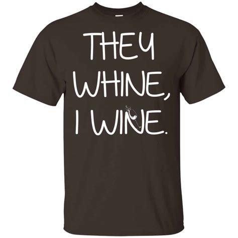They Whine I Wine Shirt Hoodie Tank 0stees