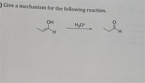 Solved Give Mechanism For The Following Reaction Draw Out Chegg