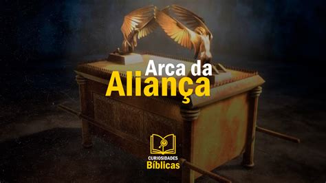 A Arca da Aliança Curiosidades Bíblicas Série O Tabernáculo
