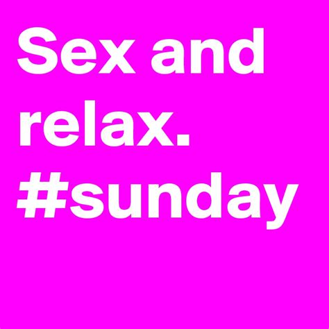 Sex And Relax Sunday Post By Sugao On Boldomatic