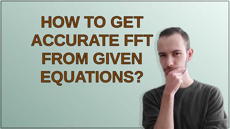 mathematica how to get accurate fft from given equations youtube