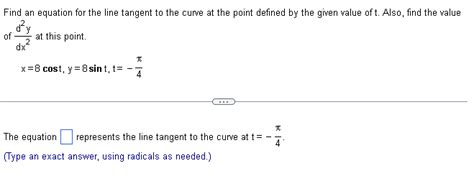 Solved Find An Equation For The Line Tangent To The Curve At Chegg Com