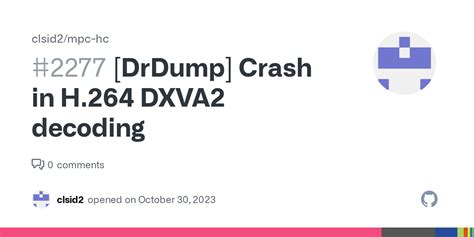 DrDump Crash In H 264 DXVA2 Decoding Issue 2277 Clsid2 Mpc Hc
