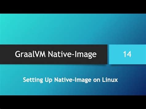 GraalVM Native Image In Depth Part Setting Up Native Image On Linux YouTube