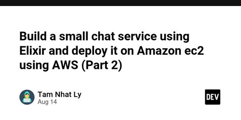 Build A Small Chat Service Using Elixir And Deploy It On Amazon Ec2