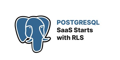 Postgresql Row Level Security The First Step To Building Saas By Bektiaw Sep 2025