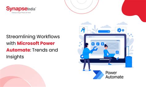 Streamlining Workflows With Microsoft Power Automate Trends And