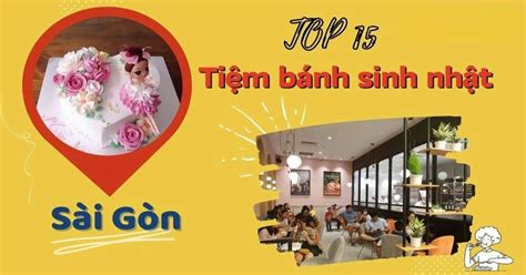 Top 15 tiệm bánh sinh nhật ở Sài Gòn chất lượng nổi tiếng nhất