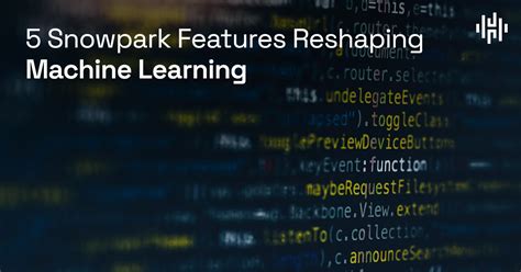 5 Snowpark Features Reshaping Ml Blog Hakkoda