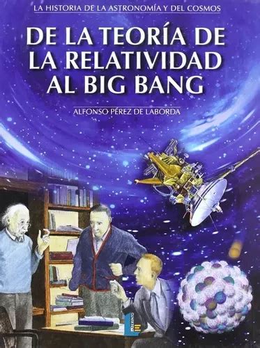 De La Teoría De La Relatividad Al Big Bang Alfonso Pérez Envío gratis