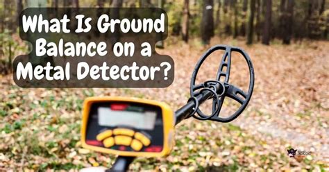 Metal Detector Ground Balance Explained At Julian Samuel Blog