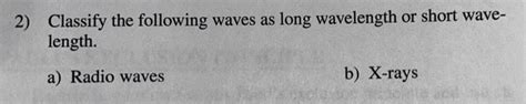 Solved 2 Classify The Following Waves As Long Wavelength Or
