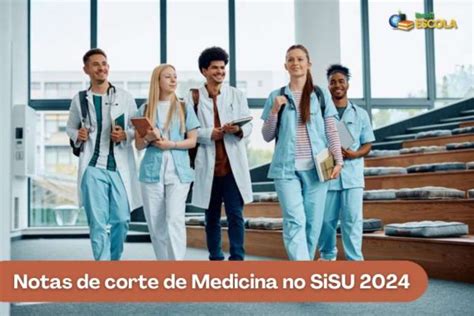 SiSU 2024 Menores E Maiores Notas De Corte De Medicina