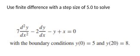 Solved Use Finite Difference With A Step Size Of 50 To