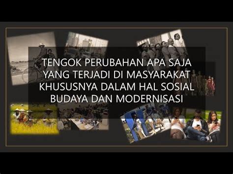 PERUBAHAN SOSIAL DAN BUDAYA SERTA MODERNISASI YANG TERJADI DI