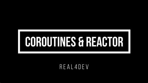 Reactor And Kotlin Coroutines The Perfect Symbiosis For Reactive