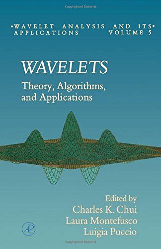 Wavelets Theory Algorithms And Applications Volume 5 Laura Montefusco Luigia Puccio