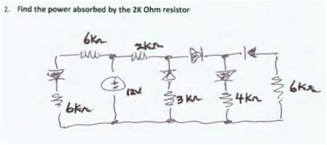 Solved 2 Find The Power Absorbed By The 2K Ohm Resistor Chegg