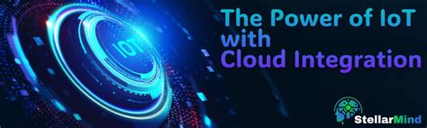 Unlocking The Future The Benefits Of Integrating Three Leading Iot