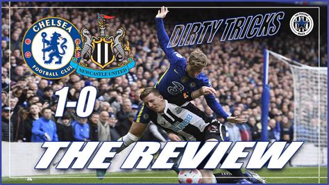 Chelsea 1 0 Newcastle United Dirty Tricks The Review