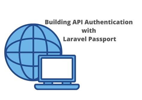 Building API Authentication With Laravel Passport Editorialge