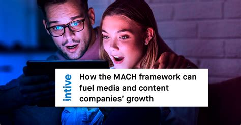How The Mach Framework Can Fuel Media And Content Companies Growth