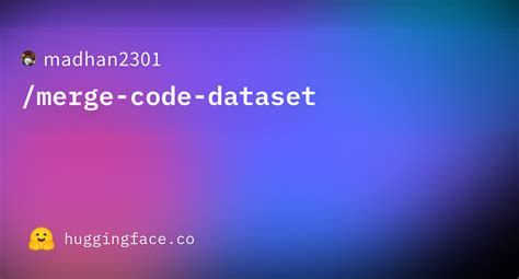 Madhan2301merge Code Dataset · Datasets At Hugging Face