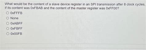 Solved What Would Be The Content Of A Slave Device Register Chegg