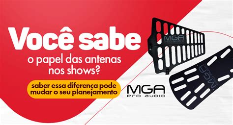 Você Sabe Qual é O Papel Das Antenas Em Shows Mga Pro Audio