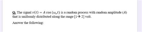 Solved Find The Statistical Mean Of This Random Process Chegg