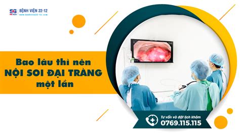 Bao lâu thì nên nội soi đại tràng Bệnh viện 22 12 VK Hospital