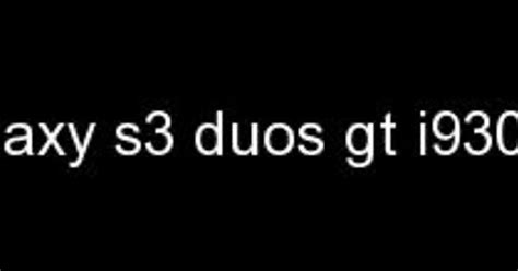 Samsung Galaxy S3 Duos Gt I9300i прошивка Album On Imgur