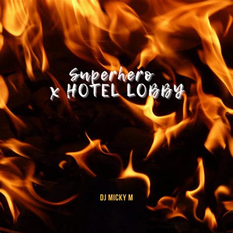 Stream Superhero X Hotel Lobby Remix By Dj Micky M Listen Online
